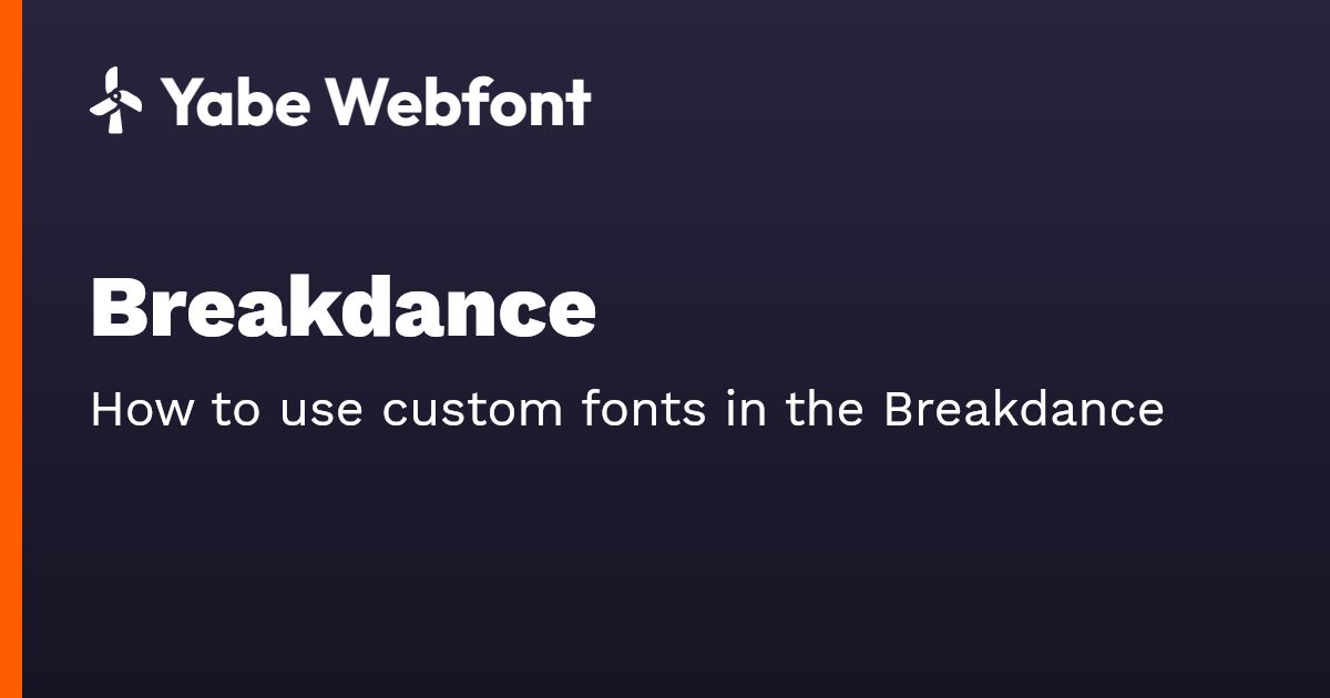 Breakdance - Yabe Webfont Documentation
